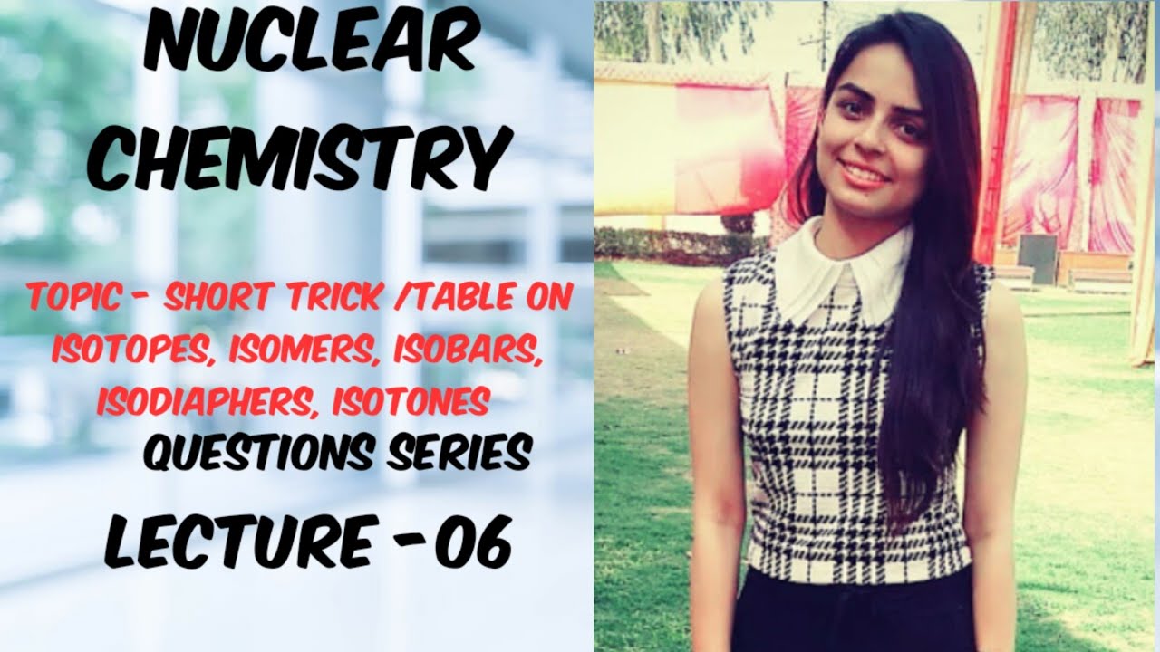 Short trick /table on isotopes, isomers, isobars, Isodiaphers, isotones ...