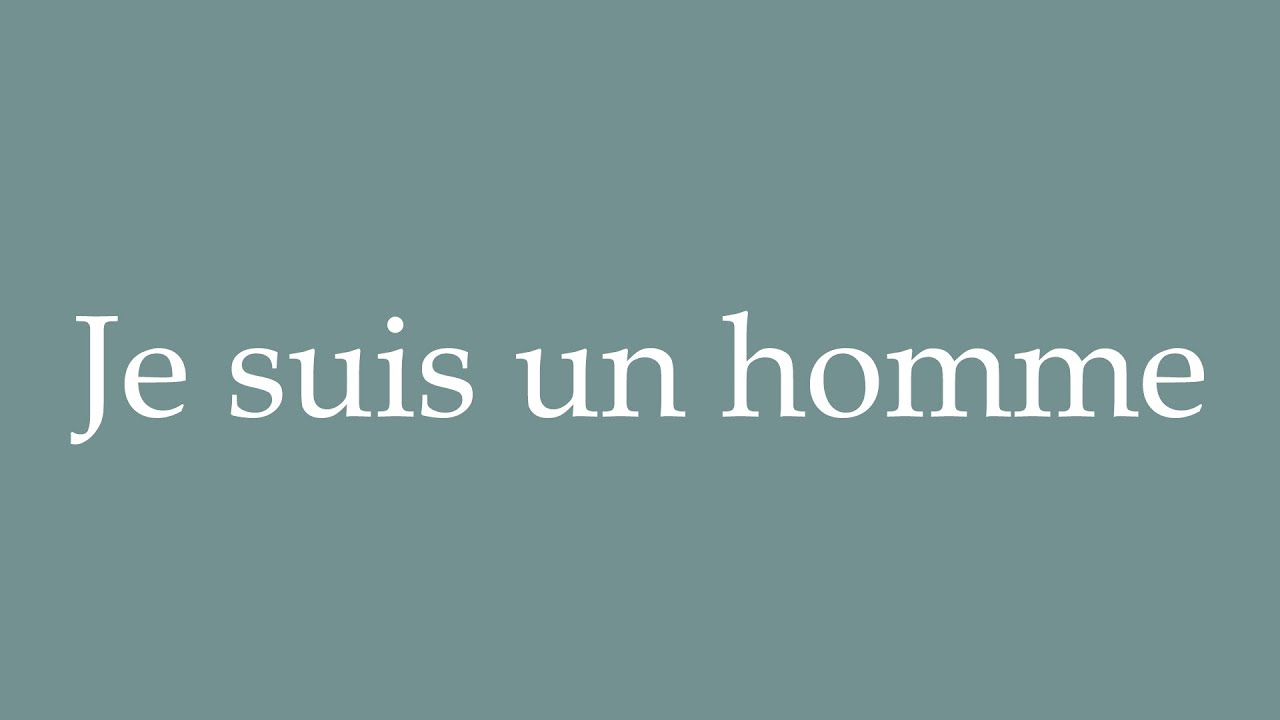 How to Pronounce ''Je suis un homme'' Correctly in French - YouTube