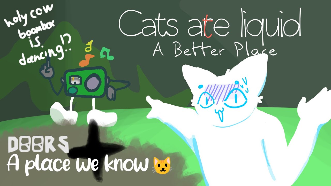 Doors + A Place We Know 🐱 | Cats are Liquid ABP - YouTube