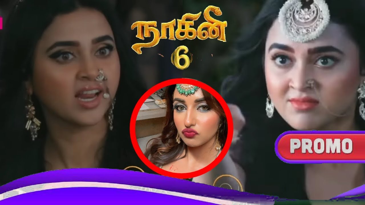 Naagini 6 Episode 75 New promo outed in Tamil | தன் தாயிடம் ...
