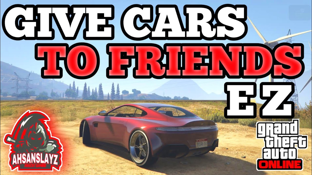EASY GUIDE FOR GTA 5 GIVE CARS TO FRIENDS - YouTube