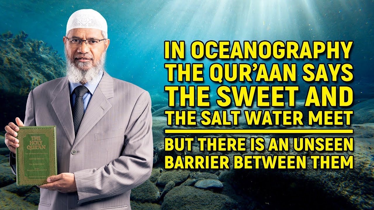 In Oceanography the Quran Says the Sweet and the Salt Water Meet but ...