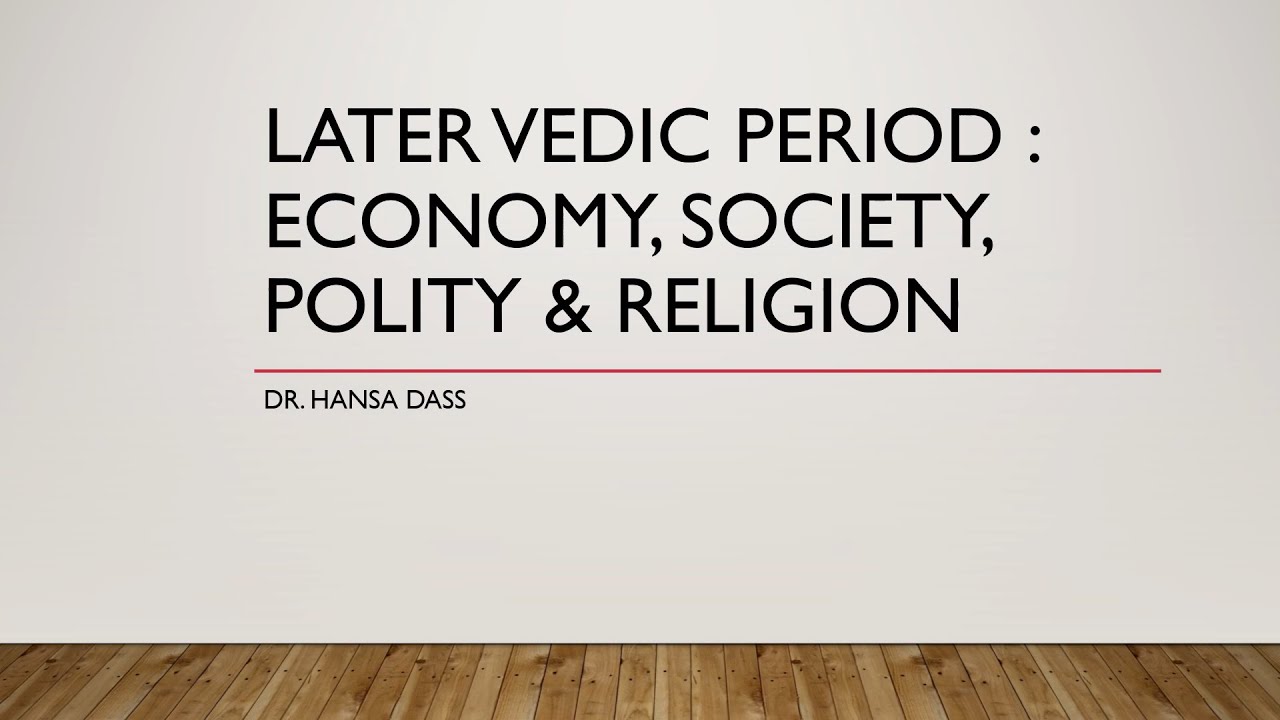 LATER VEDIC PERIOD : ECONOMY, SOCIETY, POLITY & RELIGION - YouTube
