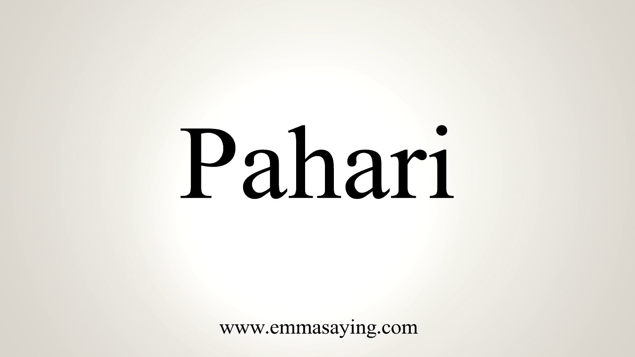 How To Pronounce Pahari - YouTube