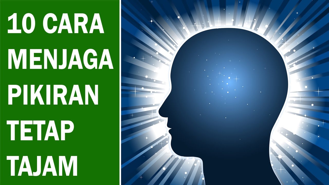 10 Cara Menjaga Pikiran Tetap Tajam - YouTube
