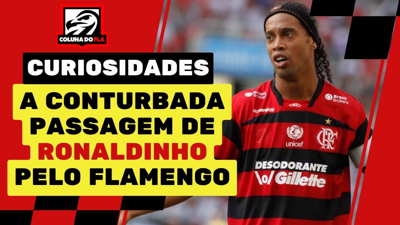 RONALDINHO GAÚCHO NO FLAMENGO - A PASSAGEM CONTURBADA - YouTube