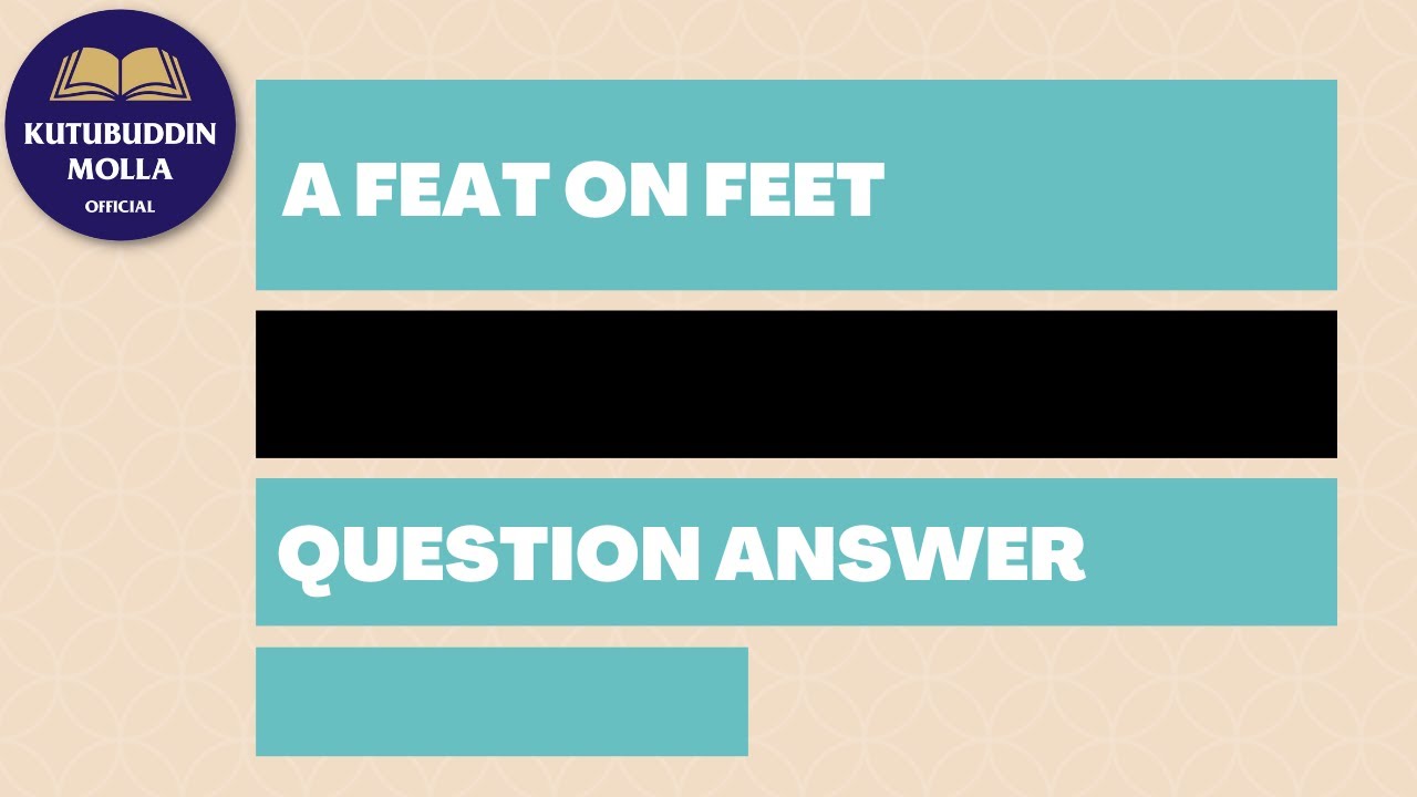 A Feat on Feet Question Answer by Kutubuddin Molla - YouTube