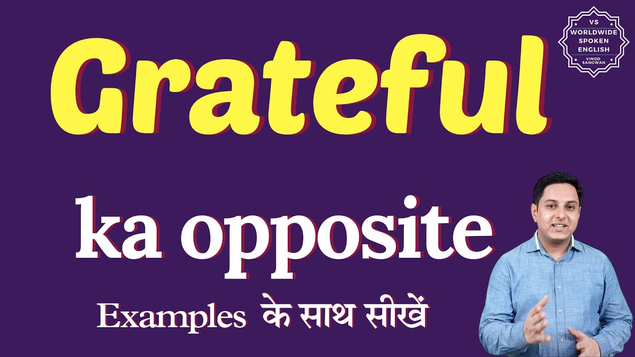 Grateful ka opposite word | opposite of Grateful in English and hindi ...