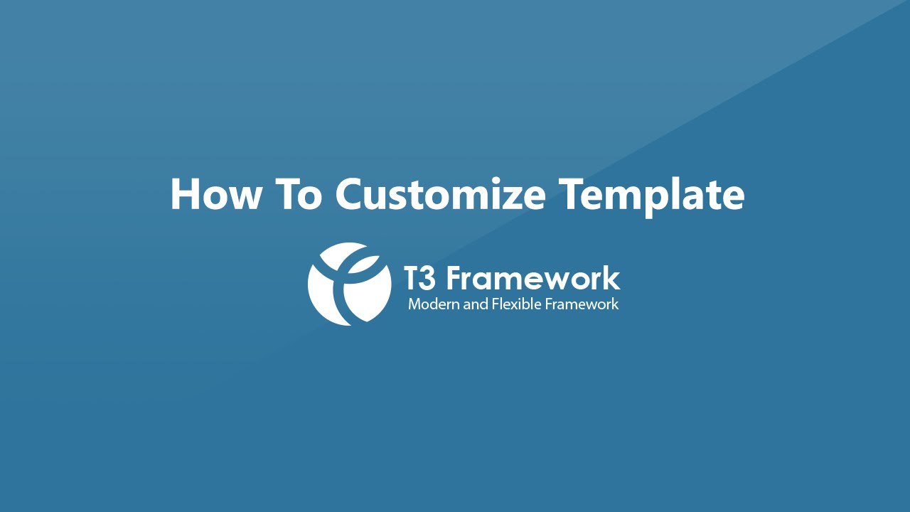 T3 Framework video tutorials - How to customize your template - YouTube