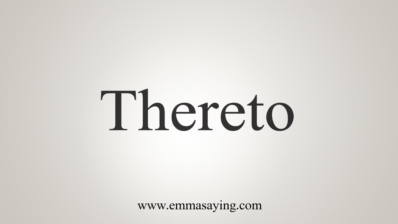 How To Say Thereto - YouTube