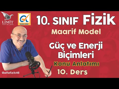 10. SINIF FİZİK KONU ANLATIMI - MAARİF MODEL I GÜÇ I ENERJİ BİÇİMLERİ