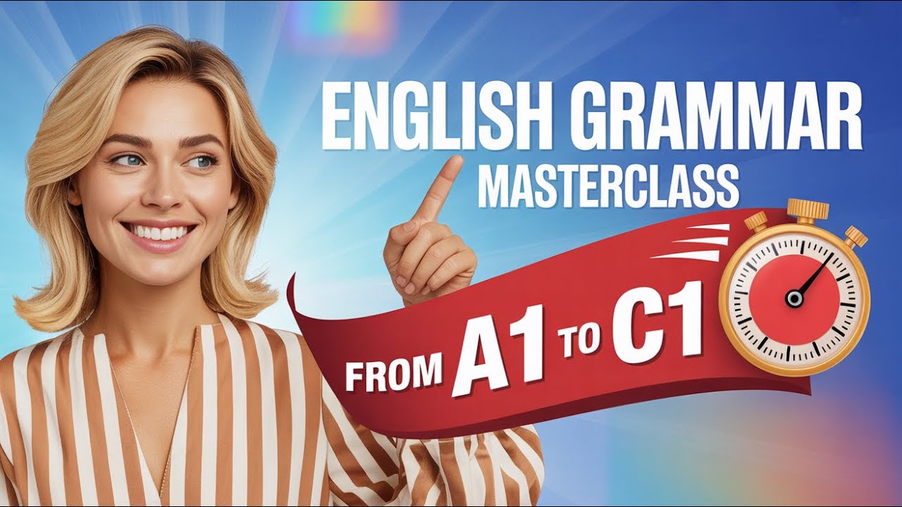 English Grammar MASTERCLASS: From A1 to C1 (Complete Guide) - YouTube