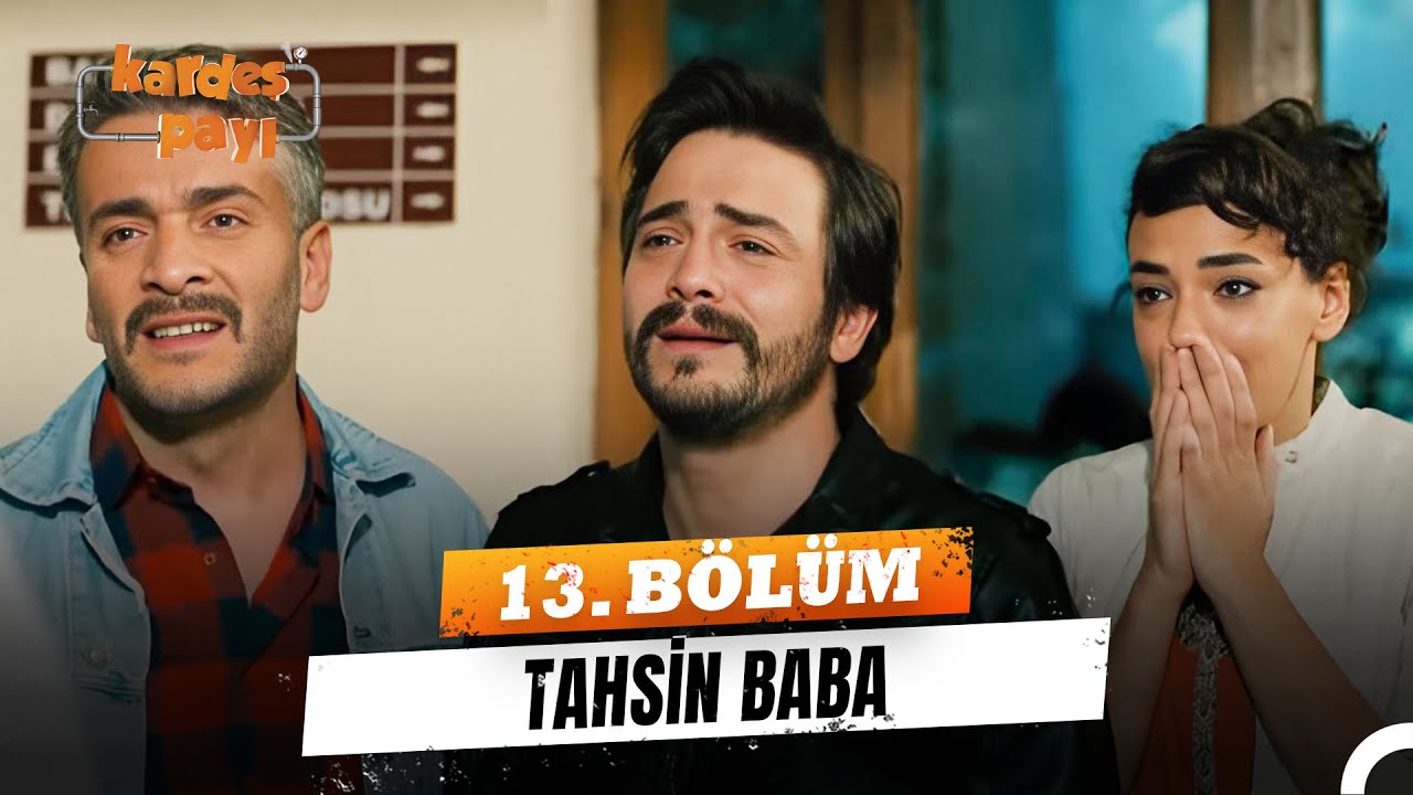 TAHSİN BABA | 13. Bölüm - Kardeş Payı - YouTube