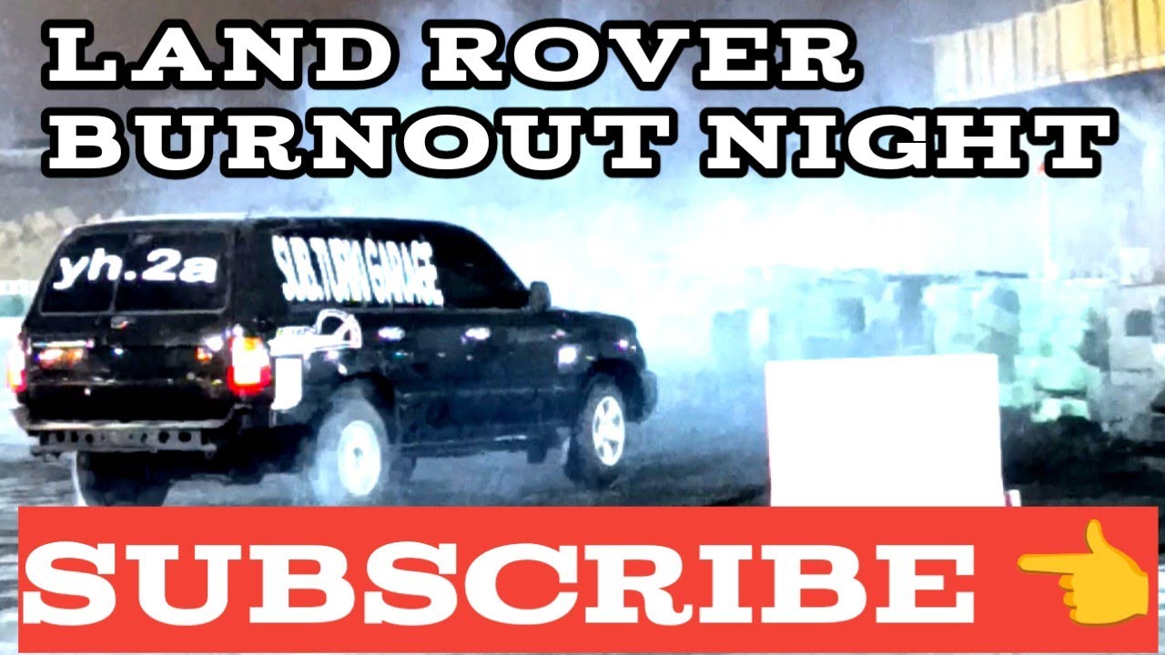 Land Rover Tyre Burnout Night Dirab Park Saudi Arabia Land Rover - YouTube