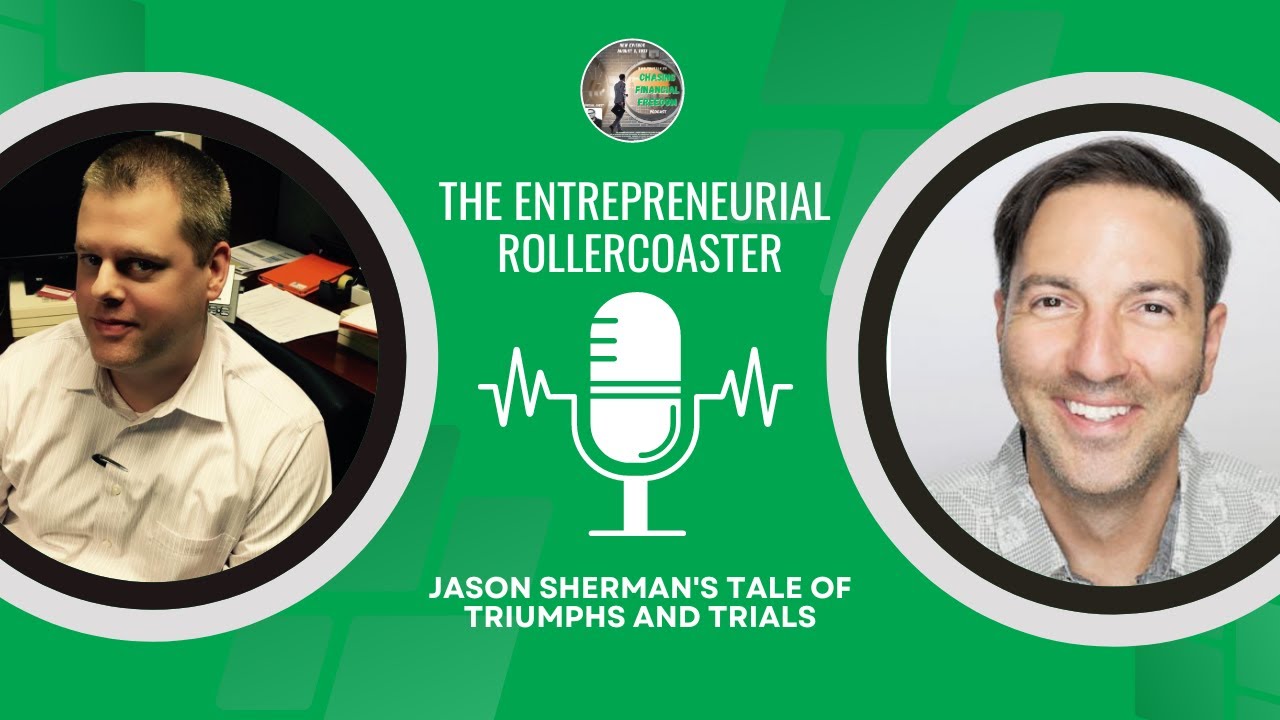The Entrepreneurial Rollercoaster: Jason Sherman's Tale of Triumphs and ...