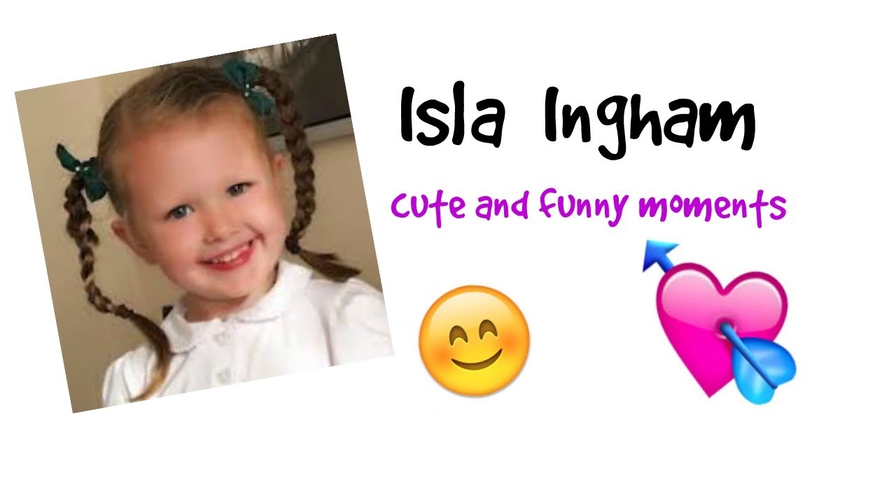Isla Ingham - cute and funny moments ! - YouTube