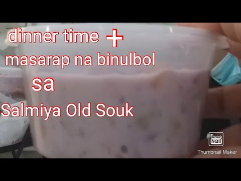 Dinner time + masarap na binulbol sa salmiya old souk @ sion ofw kuwait ...