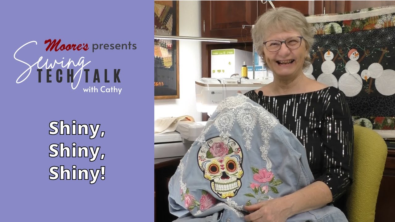 Shiny, Shiny, Shiny! | Sewing Tech Talk with Cathy! #STT - YouTube