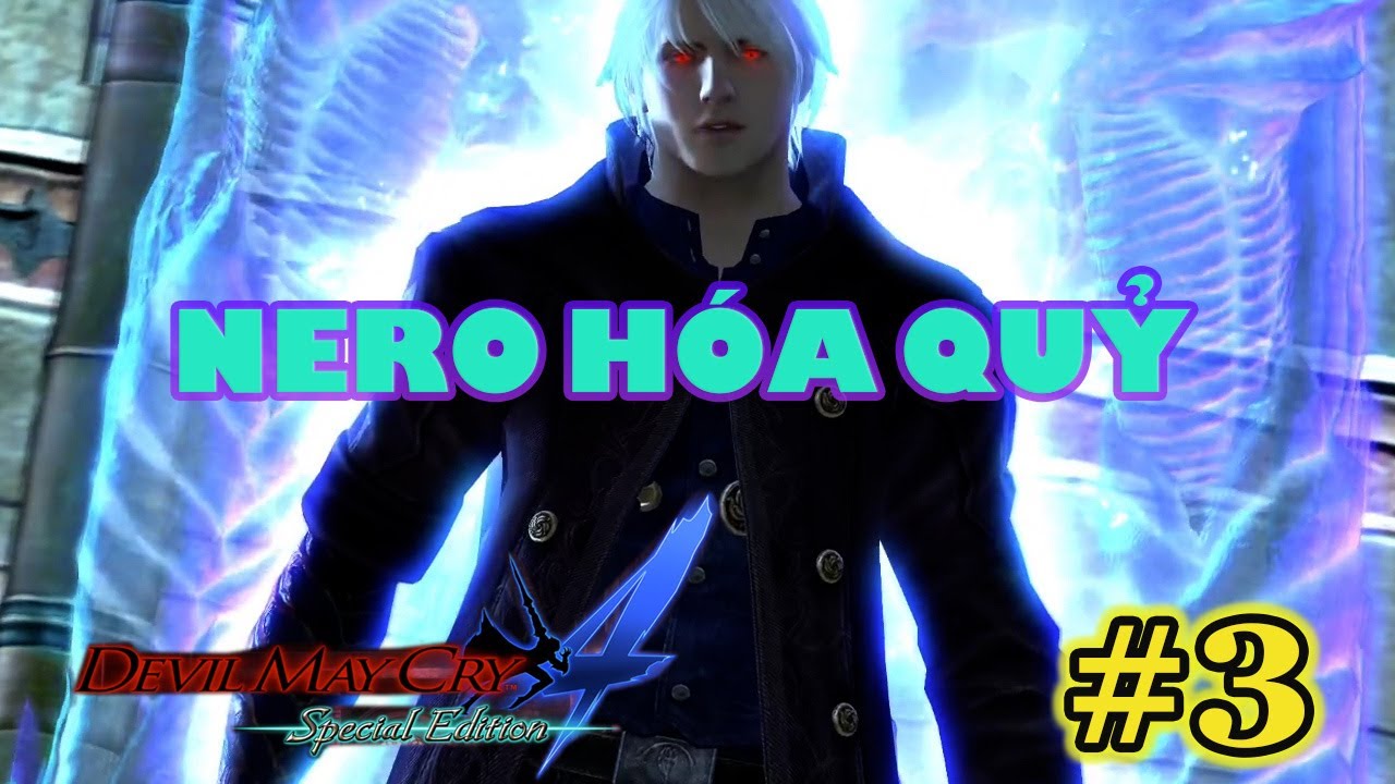DEVIL MAY CRY 4 # 3 : NERO ĐÃ CÓ KATANA & HÓA QUỶ !!! - XÌ CHƠI GAME - YouTube