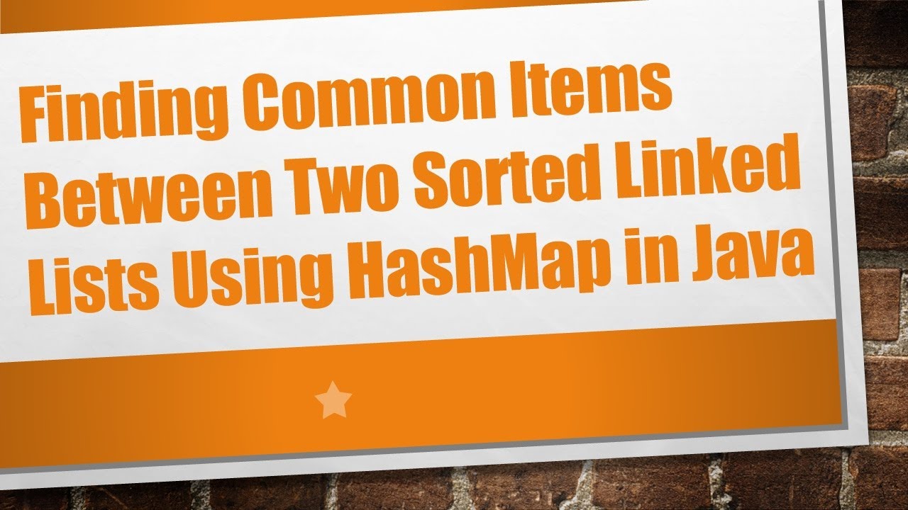 Finding Common Items Between Two Sorted Linked Lists Using HashMap in Java - YouTube