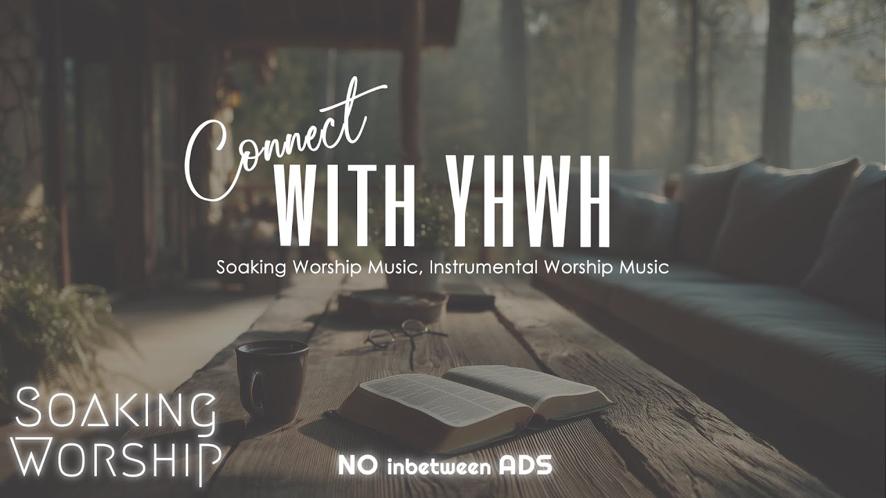 🙏🎶 Connect with YHWH | Soothing Worship Instrumental for Prayer ...