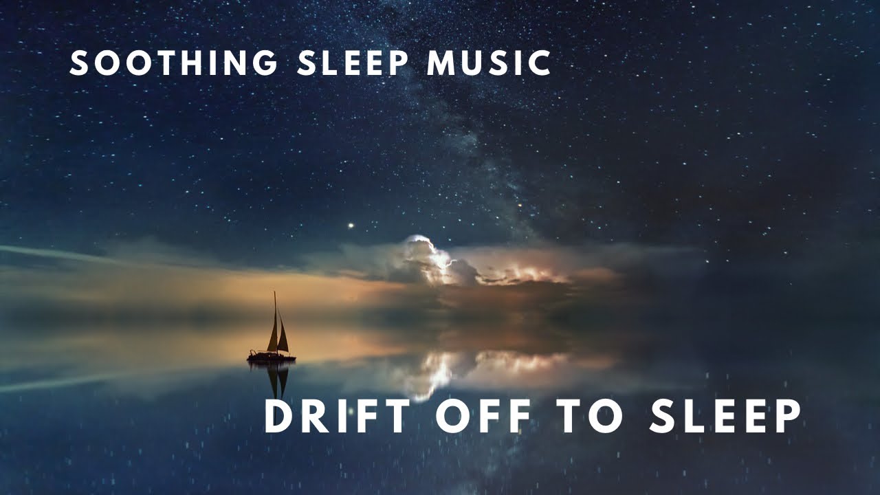 Drift off to sleep with soothing music to calm your soul and mind - YouTube