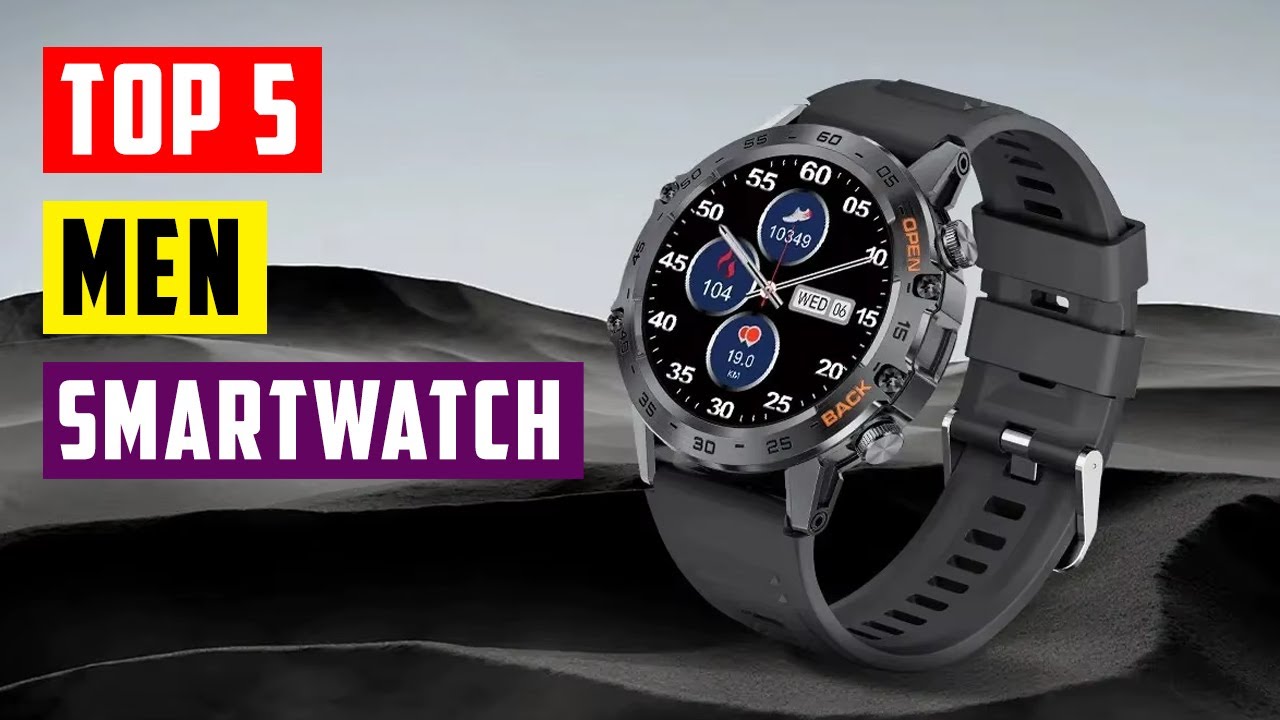 Men Smartwatches: Top 5 Best Smartwatch For Men - YouTube