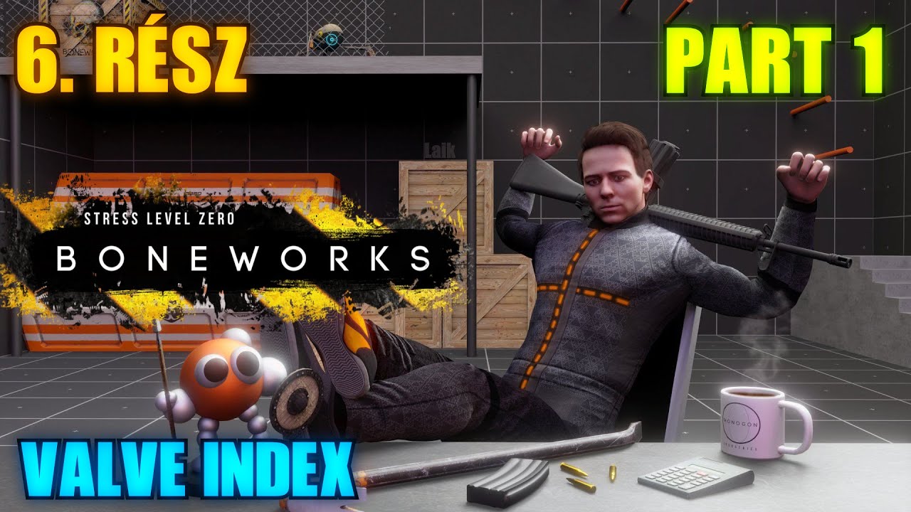 Boneworks (VR) gameplay | Valve Index | 6. rész | Jobb későn, mint soha ...