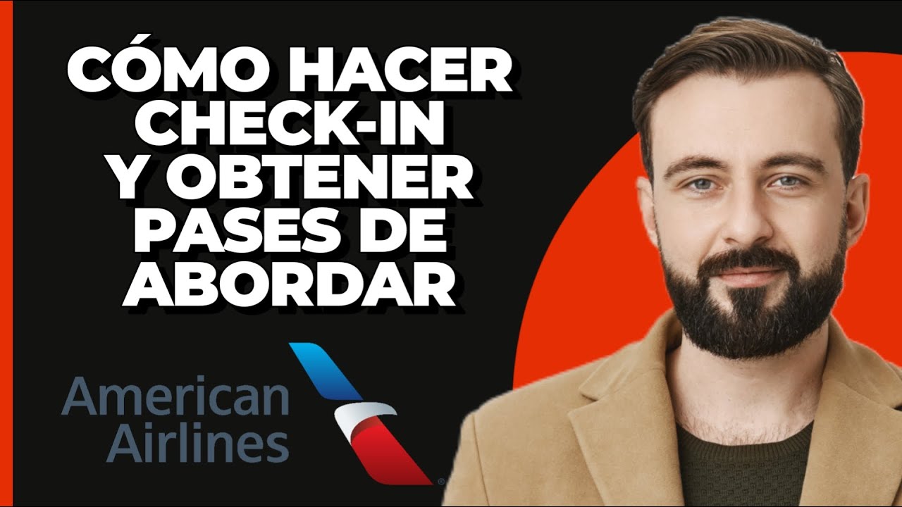 Cómo hacer el check-in en American Airlines y obtener pases de abordar ...