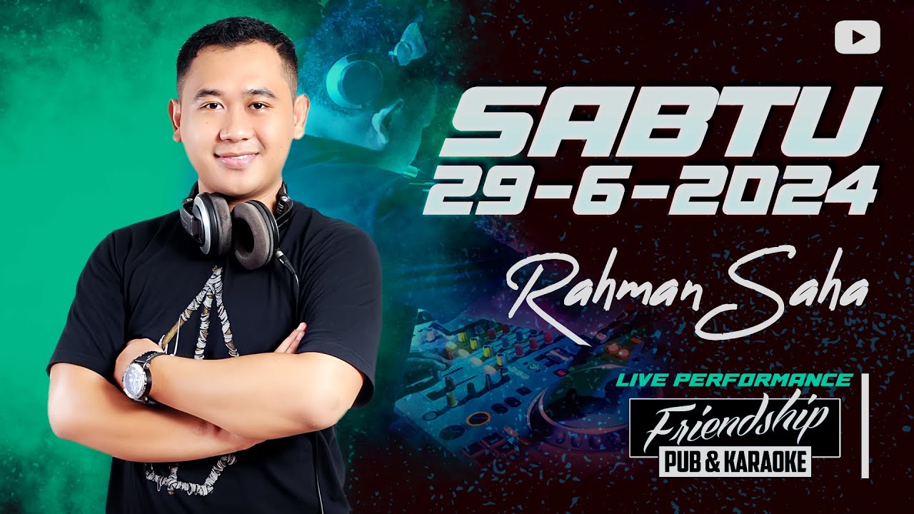 DJ RAHMAN SAHA | SABTU 29-6-2024 - YouTube