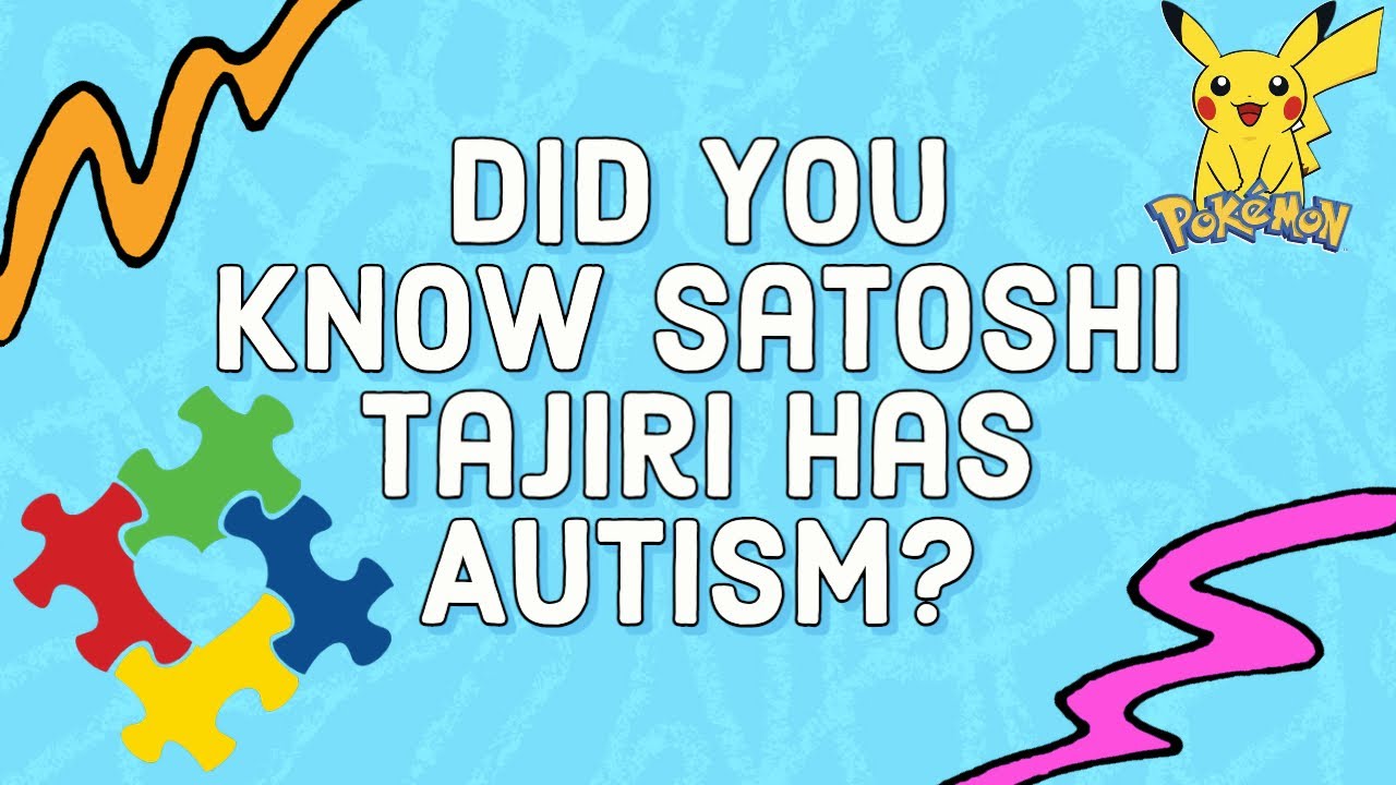 Did You Know Satoshi Tajiri May Have Autism? - YouTube