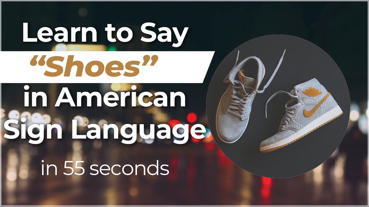 Signing in Seconds: Learn how to say SHOES in ASL! LESS THAN 40 SECONDS ...