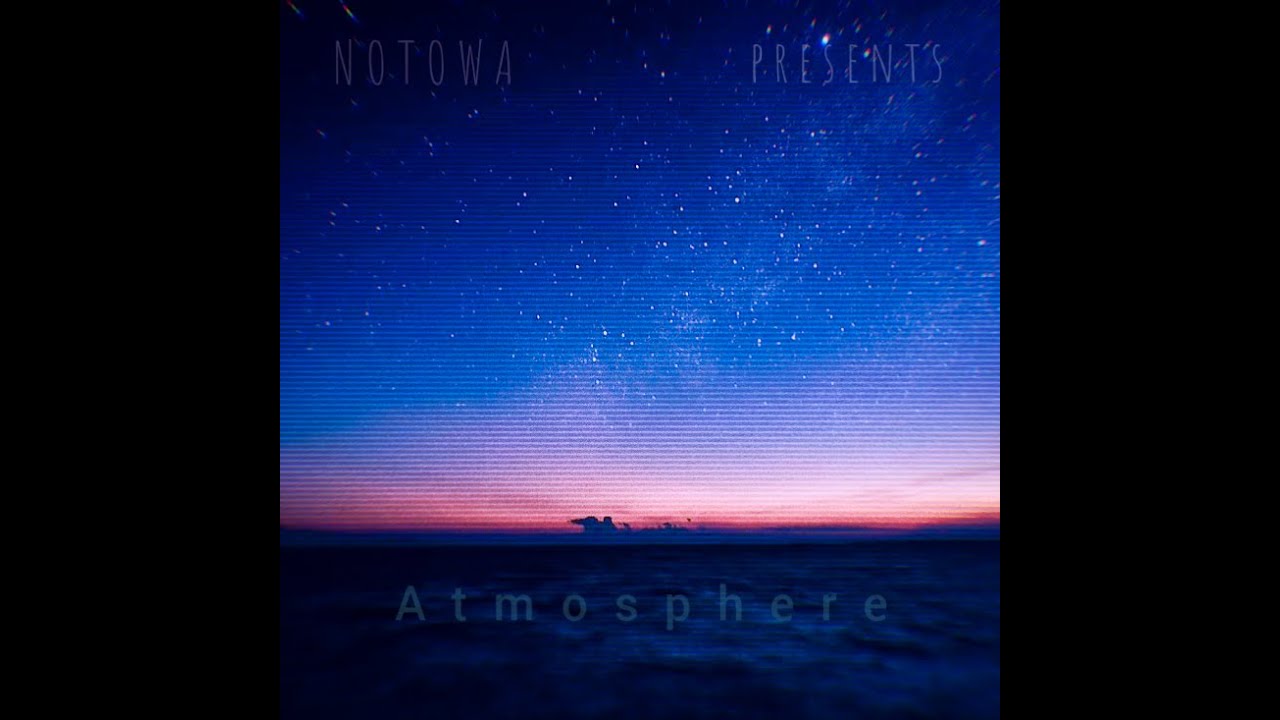 Notowa presents - Atmosphere [Full Playlist] - YouTube