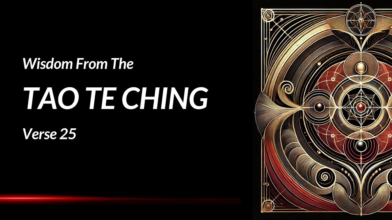 The Greatness of Tao — Tao Te Ching Chapter 25 Explained (Lao Tzu's ...