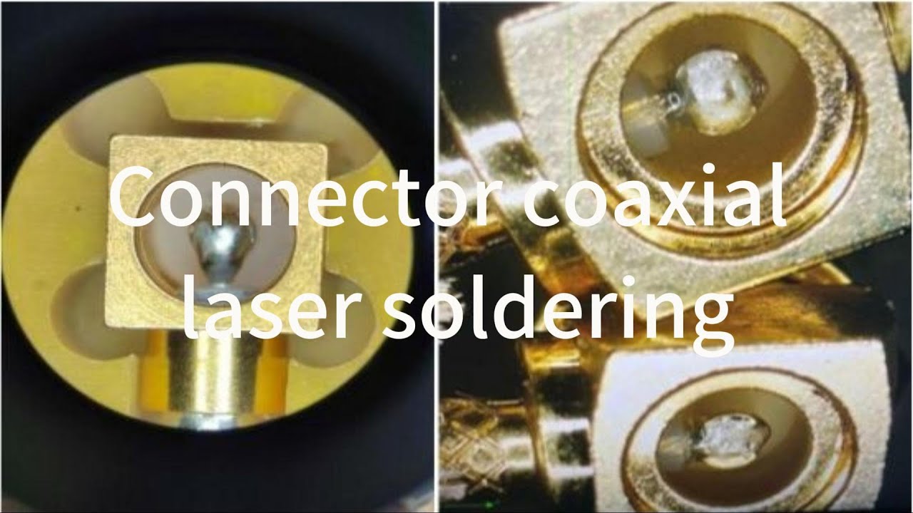 Connector coaxial laser soldering,Laser solder wire soldering process ...