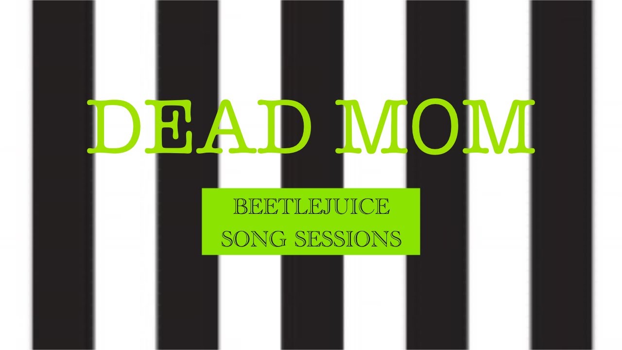 Dead Mom | Beetlejuice | Song Session #26 - YouTube