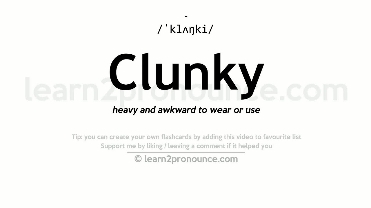 Pronunciation of Clunky | Definition of Clunky - YouTube