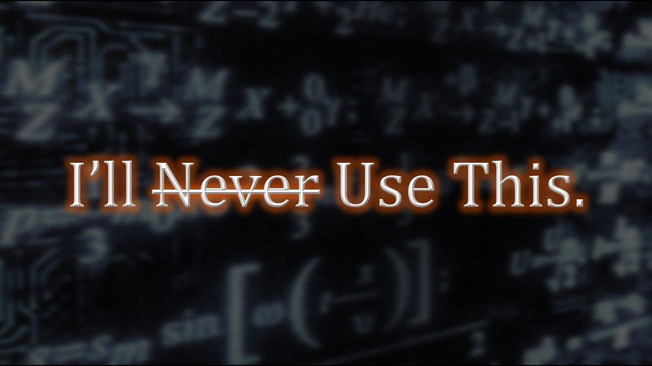 Math Major Explains Why We Learn 'Useless' Math - YouTube