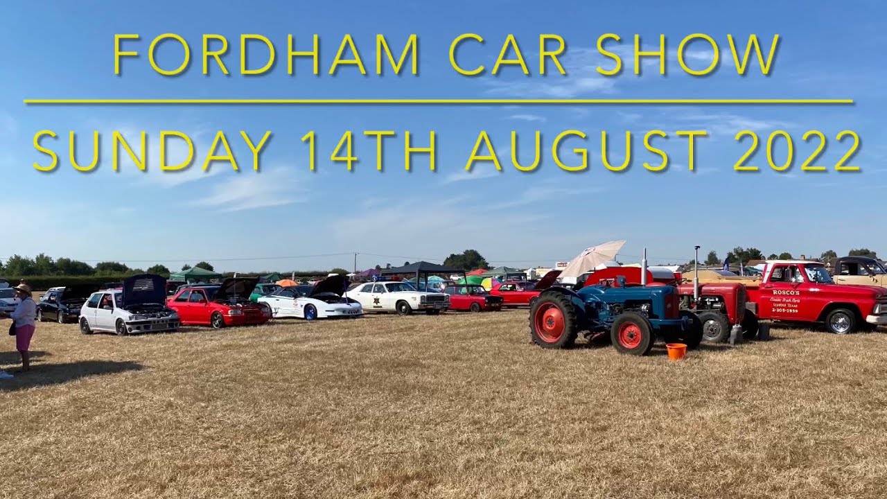 Fordham Car Show - Sunday 14th August 2022 - YouTube