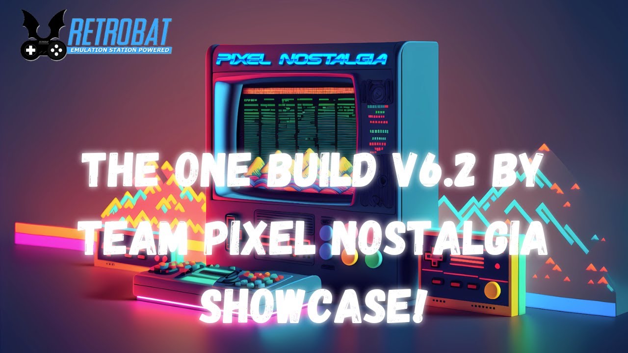 RetroBat - The One Build v6.2 by Team Pixel Nostalgia - SHOWCASE! - YouTube
