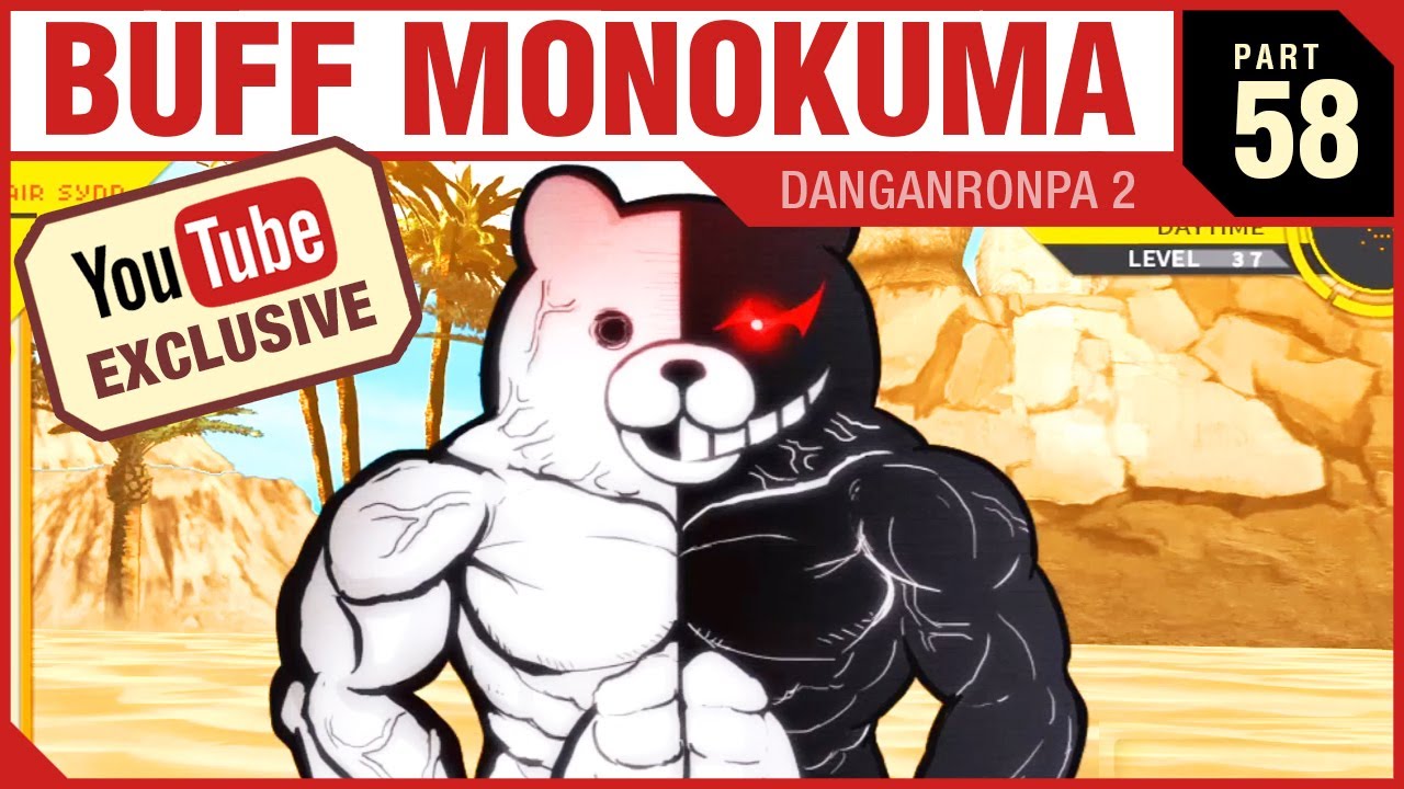 BUFF MONOKUMA - Danganronpa 2 - PART 58 [YouTube EXCLUSIVE Series] - YouTube