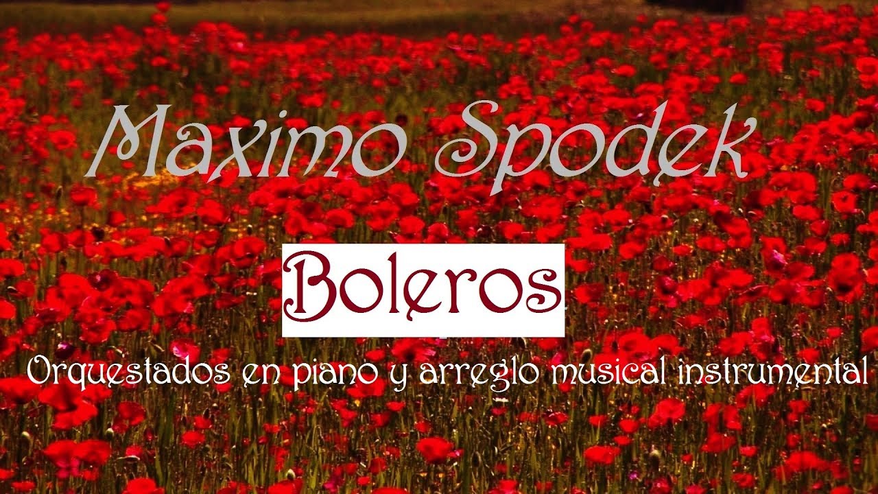GRANDES BOLEROS ORQUESTADOS EN PIANO Y ARREGLO MUSICAL INSTRUMENTAL ...