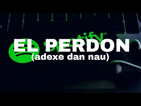 MUSIC EL PERDON - (ADEXE DAN NAU)