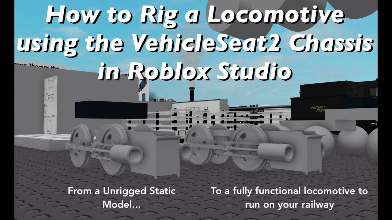 How to Rig a Locomotive with VehicleSeat2, A full guide on rigging ...