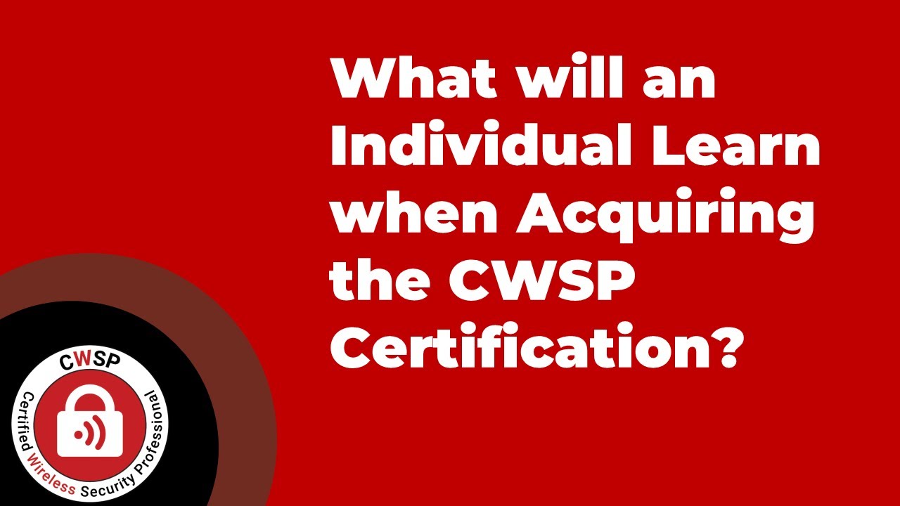 What will an Individual Learn when Acquiring the CWSP Certification ...