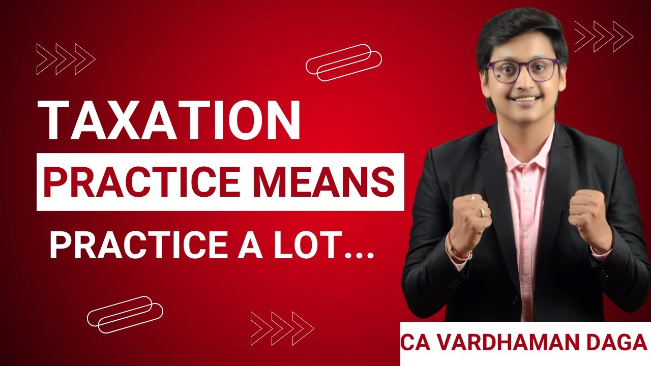 Taxation main Practice means Practice a Lot | CA Vardhaman Daga ...