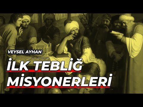 İlk tebliğ misyonerleri [Veysel Ayhan]