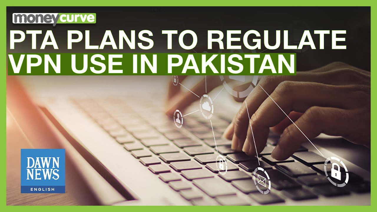 PTA Plans to Regulate VPN Use in Pakistan | Dawn News English - YouTube