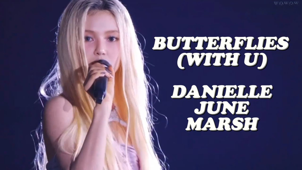 BUTTERFLIES (WITH U) - DANIELLE JUNE MARSH [High-Resolution Audio ...