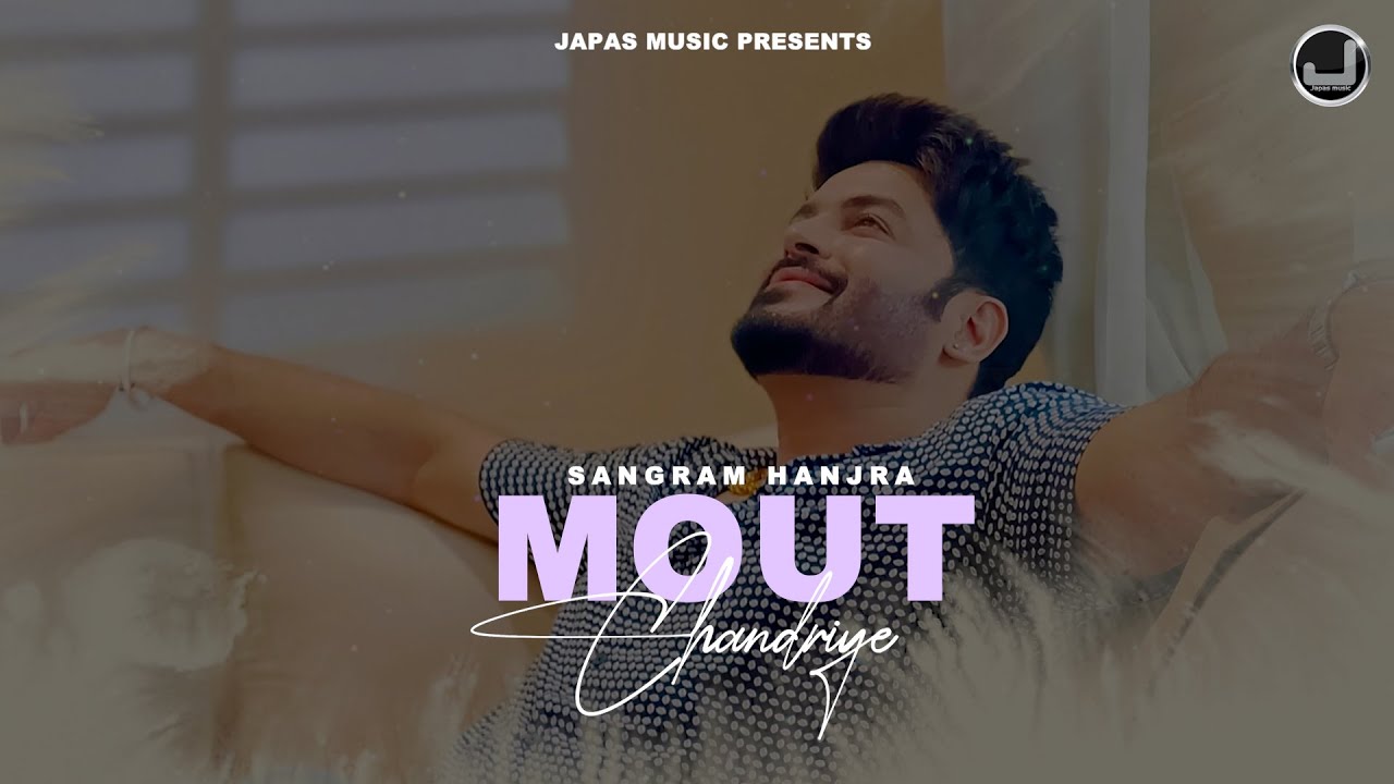 Mout Chandriye | Sangram Hanjra | New Punjabi Song 2025 | Japas Music ...